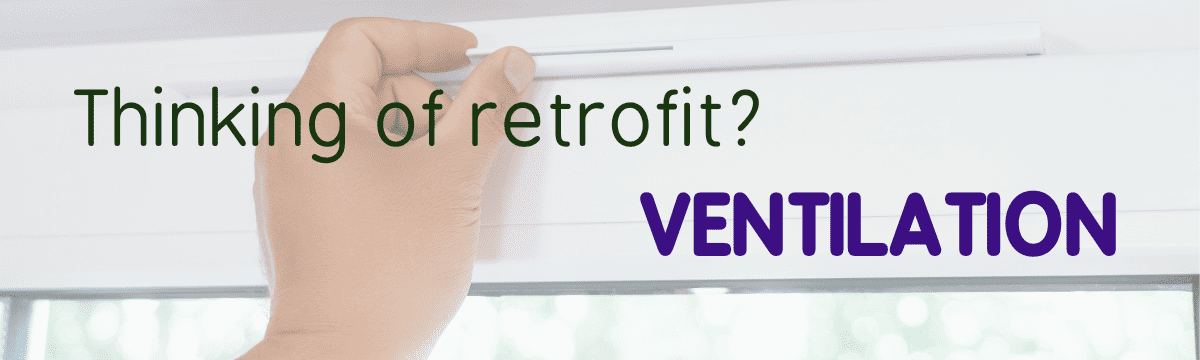 Thinking of retrofit? Tips for ventilation - Futureproof Cumbria